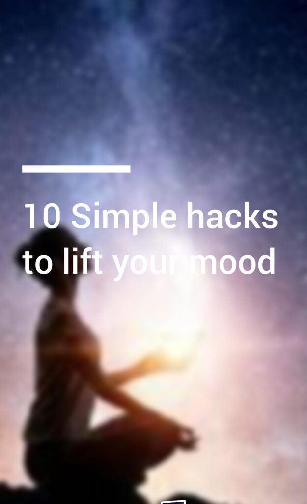 10 Simple hacks to lift your mood | Fashionable Foodz